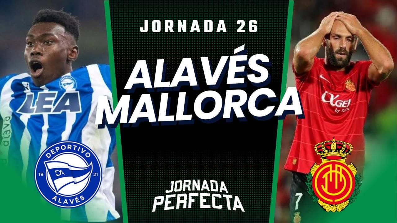 Alavés - Mallorca Onces Posibles J26 | Biwenger y Comunio