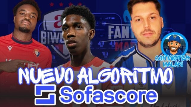 ¡El nuevo algoritmo de Sofascore cambia las puntuaciones fantasy!